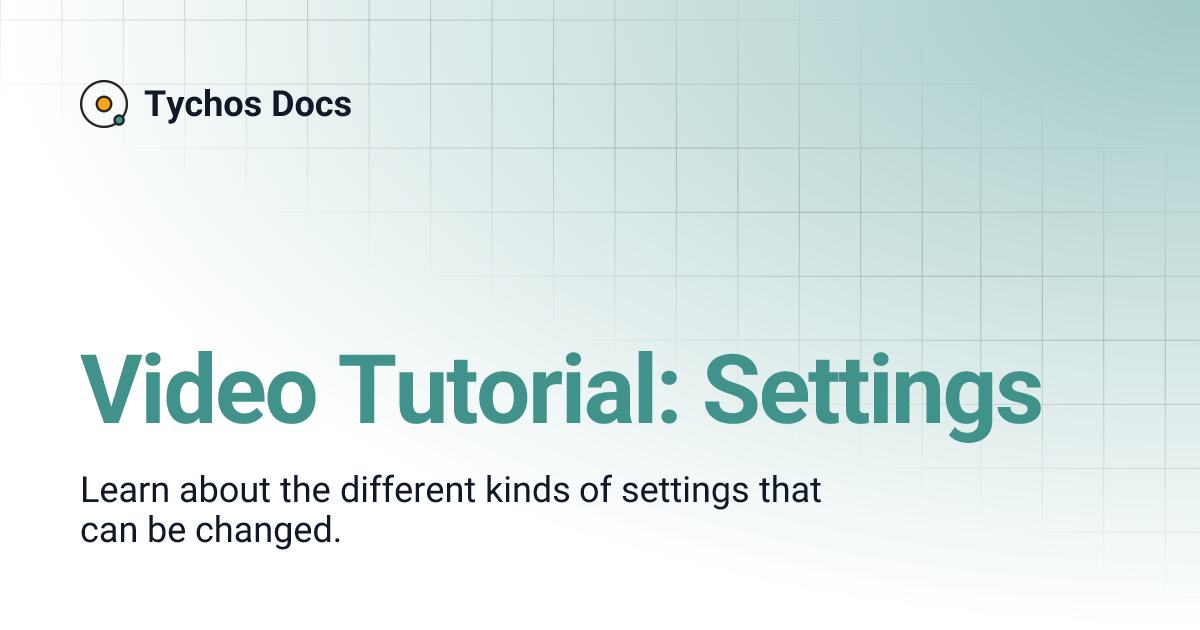 Video Tutorial: Settings | Tychos Docs